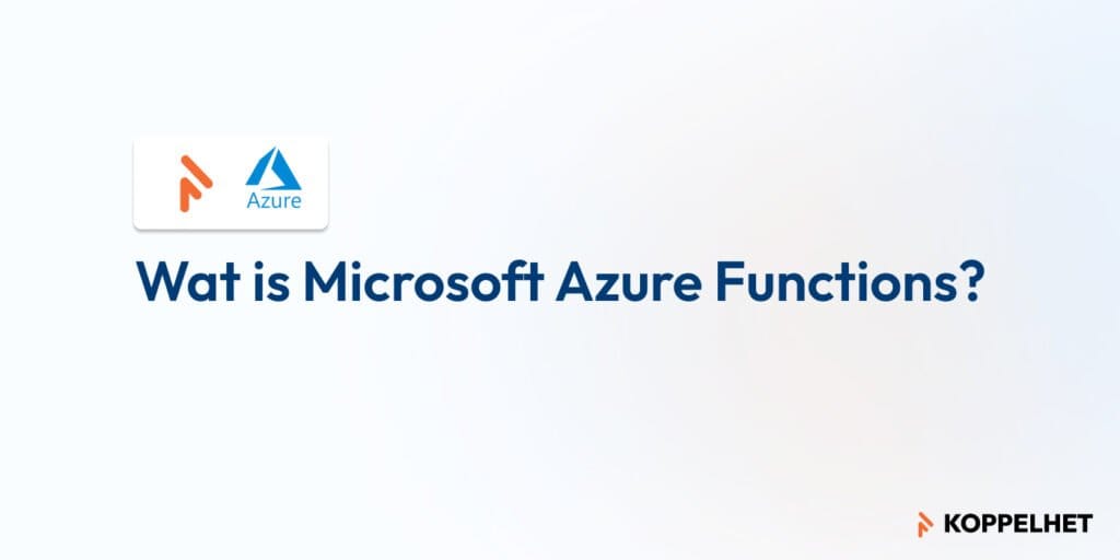Wat is Microsoft Azure Functions? - KoppelHet