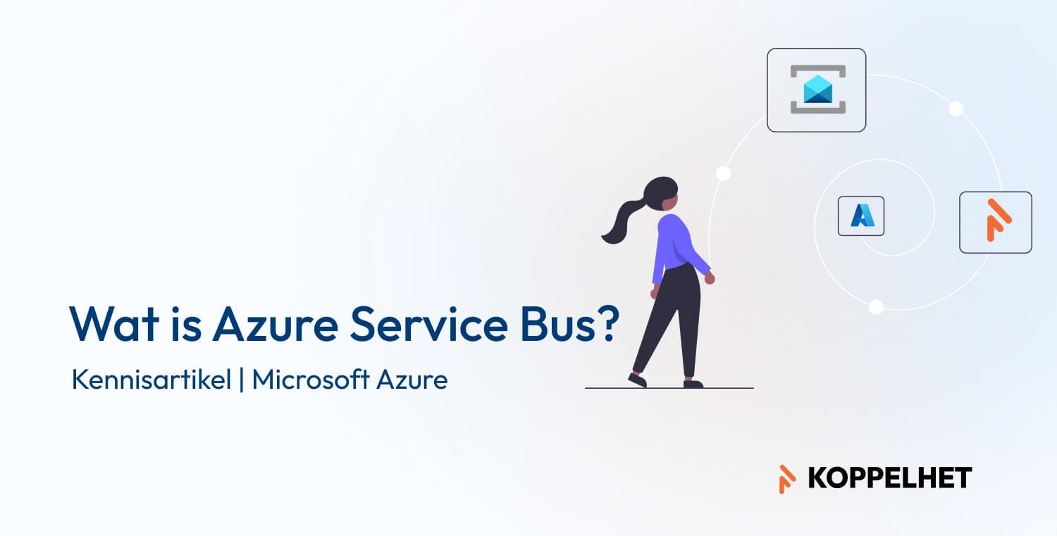 Wat is Azure Service Bus - KoppelHet