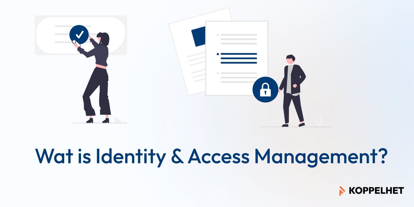 Wat is Identity & Access management? - KoppelHet